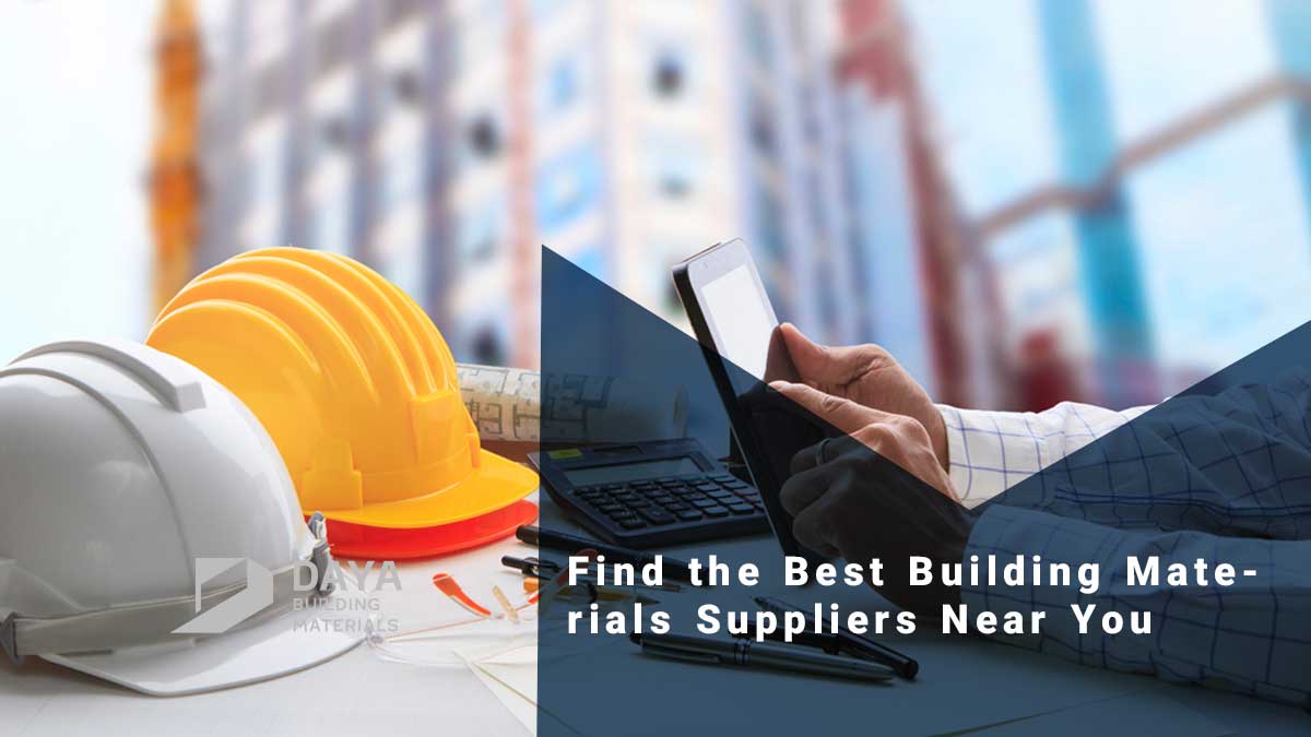 Find the Best Building Materials Suppliers Near You - DAYA
