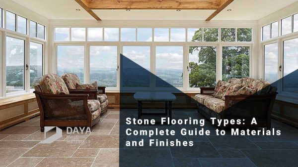 Stone Flooring Types: A Complete Guide to Materials and Finishes - DAYA